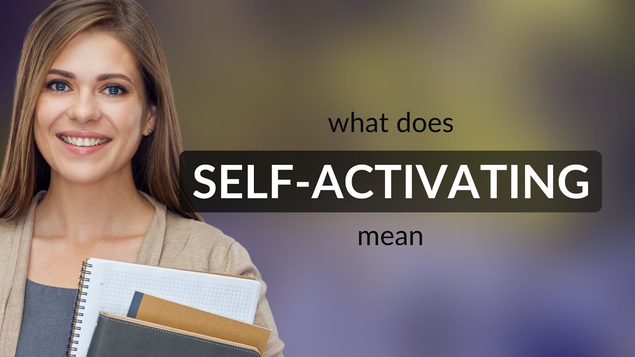 Self-activating | SELF-ACTIVATING definition - YouTube