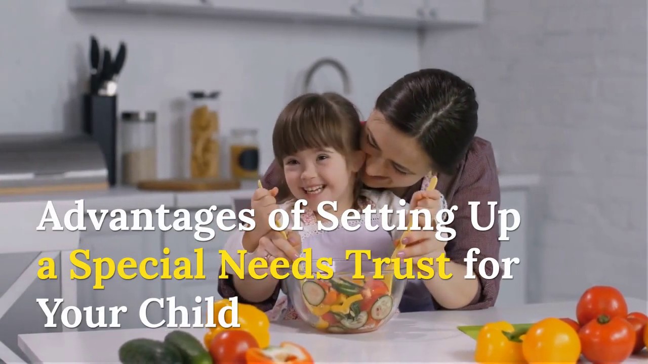 The Advantages Of Setting Up A Special Needs Trust For Your Child YouTube the-advantages-of-setting-up-a-special-needs-trust-for-your-child-youtube