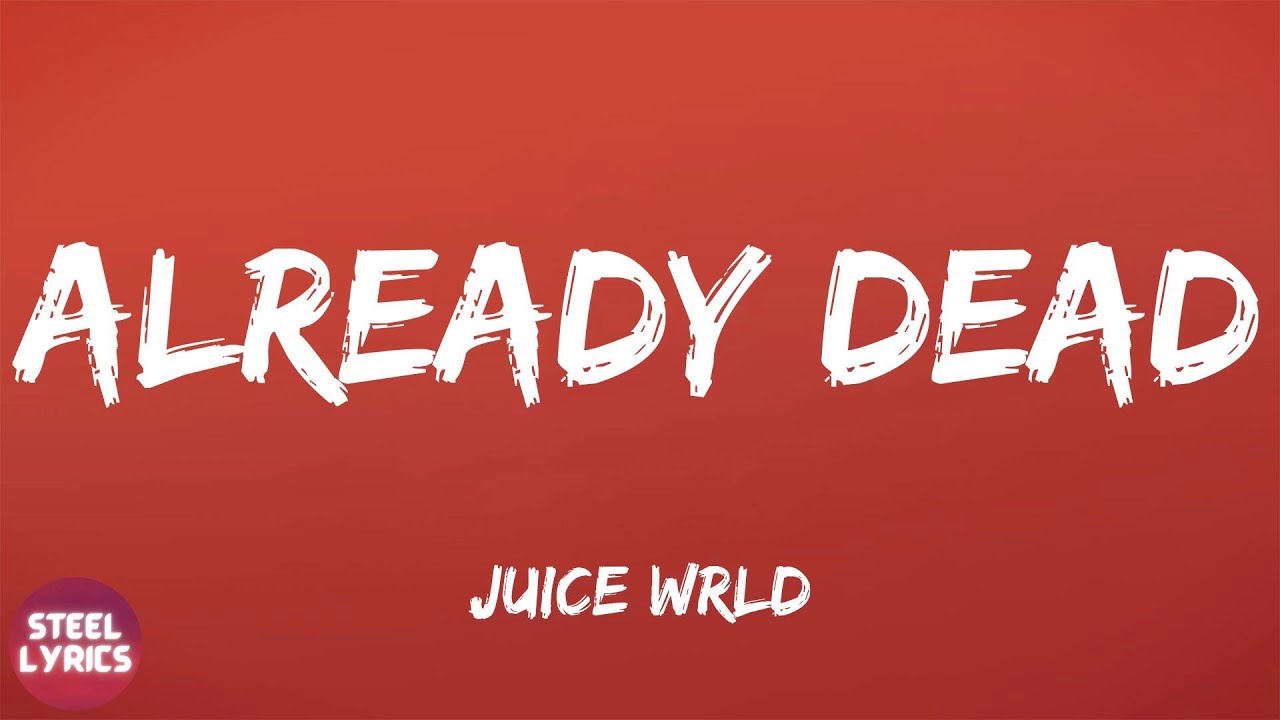 Juice Wrld - Already Dead (lyrics) - YouTube