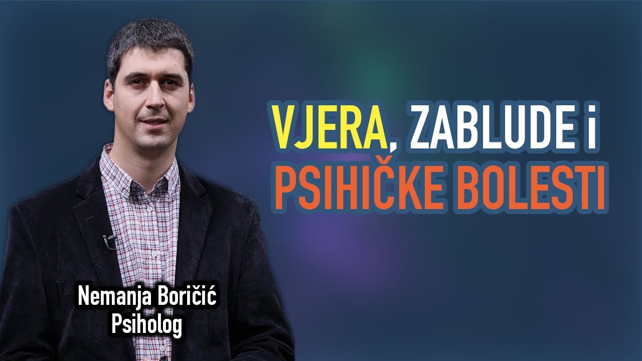 Nemanja Boričić - VJERA, ZABLUDE i PSIHIČKE BOLESTI - YouTube