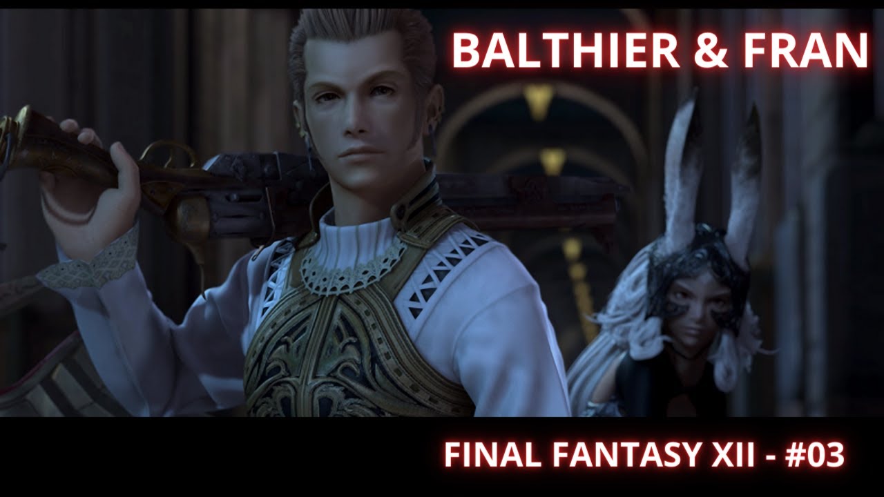 Final Fantasy XII: The Zodiac Age - Parte 03 - Balthier & Fran - YouTube