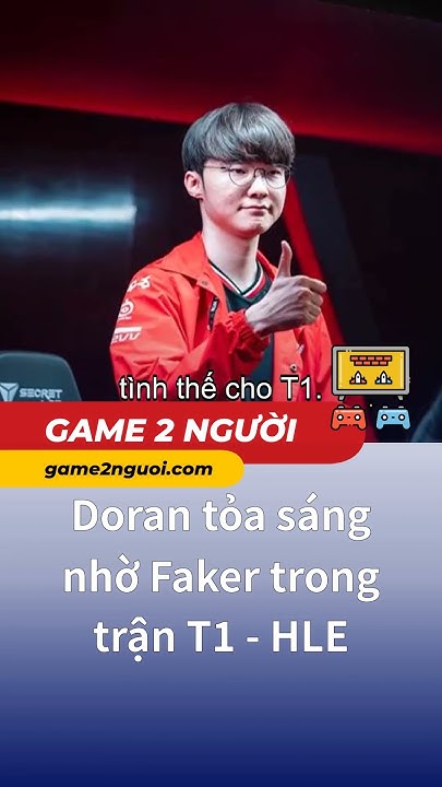 Doran tỏa sáng nhờ Faker trong trận T1 - HLE - YouTube
