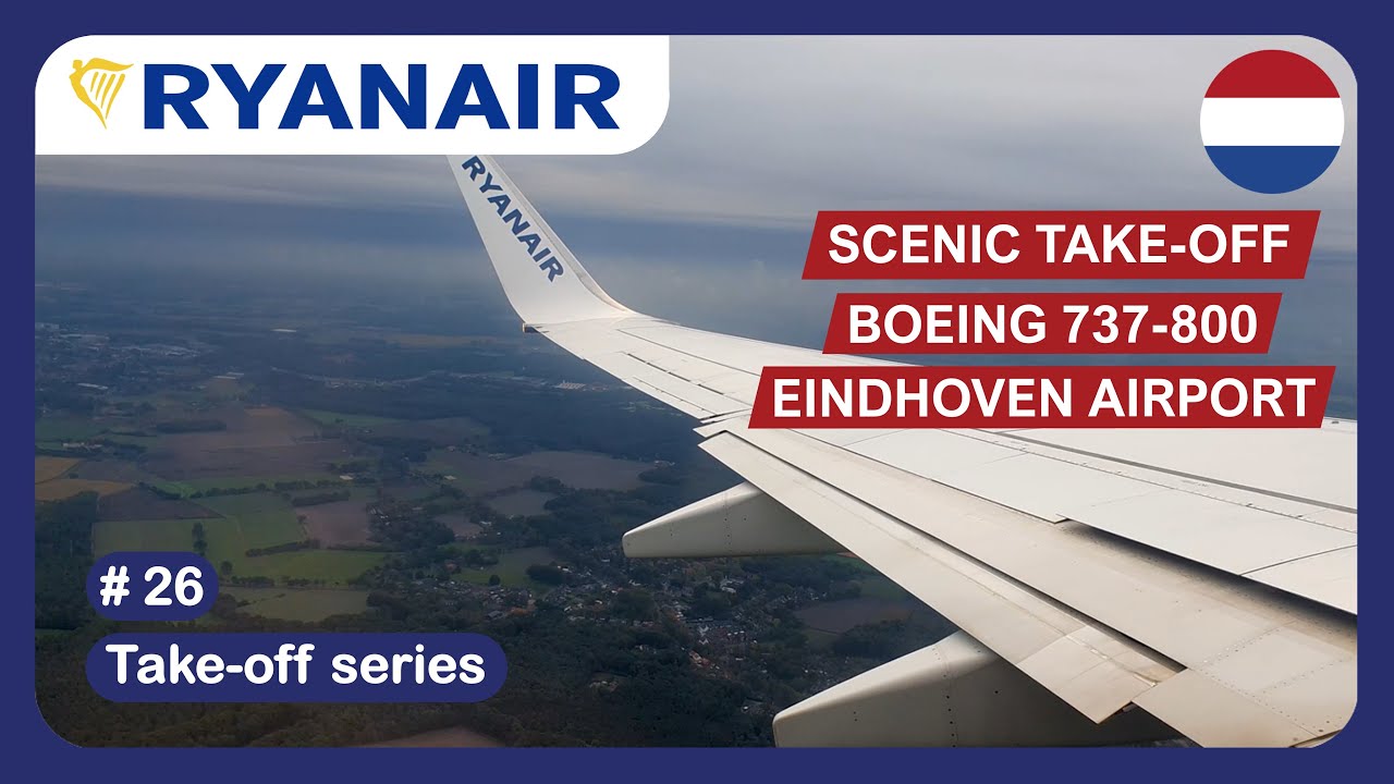 Scenic Takeoff Ryanair Boeing 737-800 from Eindhoven airport - YouTube