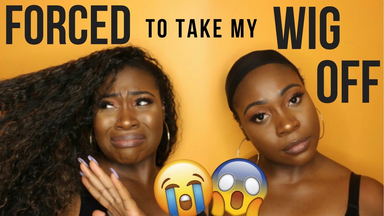 STORYTIME: FORCED TO TAKE MY WIG OFF IN FRONT OF YT PEOPLE 😭 - YouTube