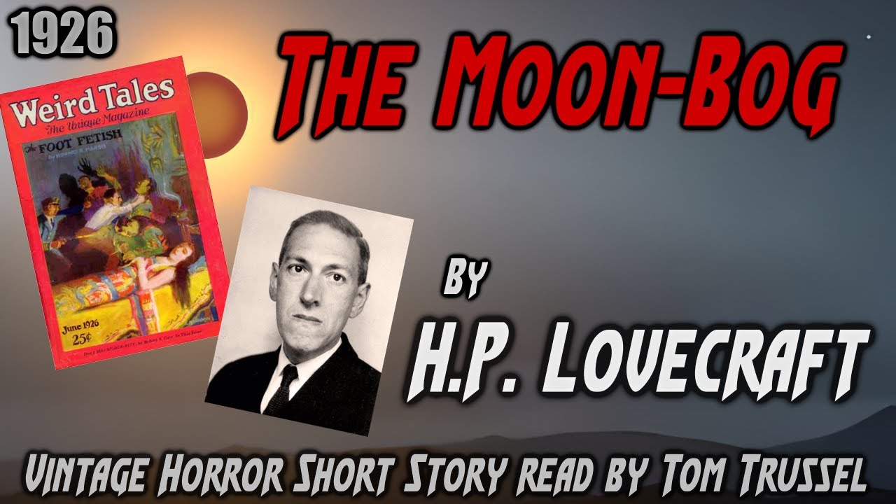 The Moon-Bog by H. P. Lovecraft -Vintage Horror Short Story Audiobook ...