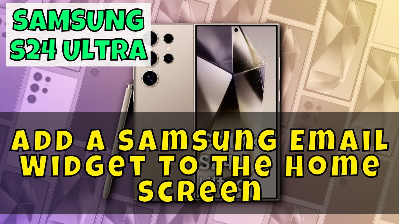How to Add A Samsung Email Widget To The Home Screen Samsung Galaxy S24 ...