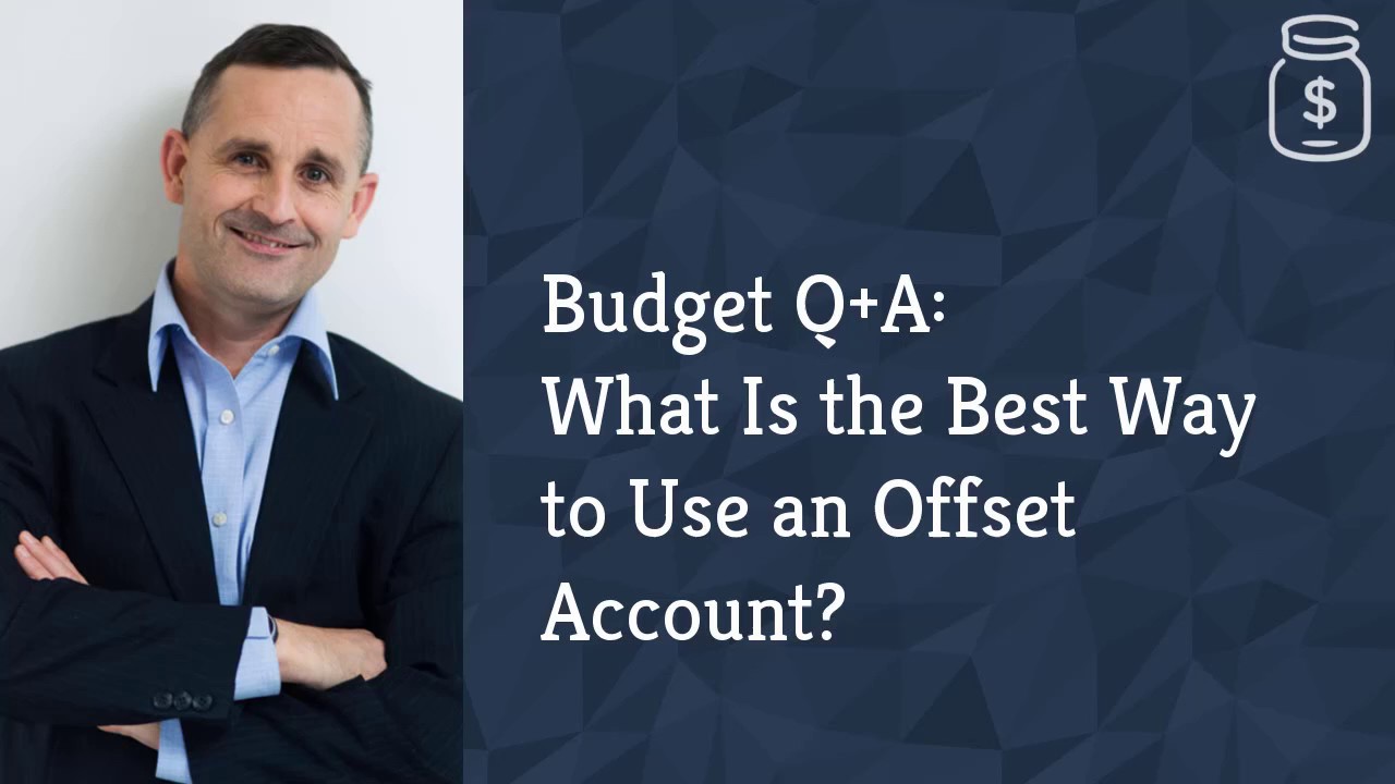 Budget Q+A: What is the Best Way to Use an Offset Account? - YouTube