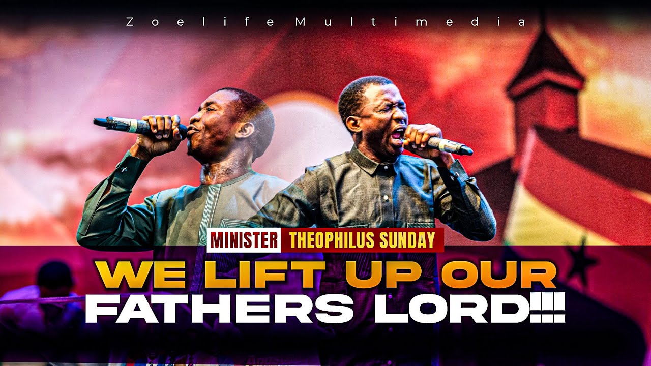 WE LIFT UP OUR FATHERS || MIN. THEOPHILUS SUNDAY - YouTube