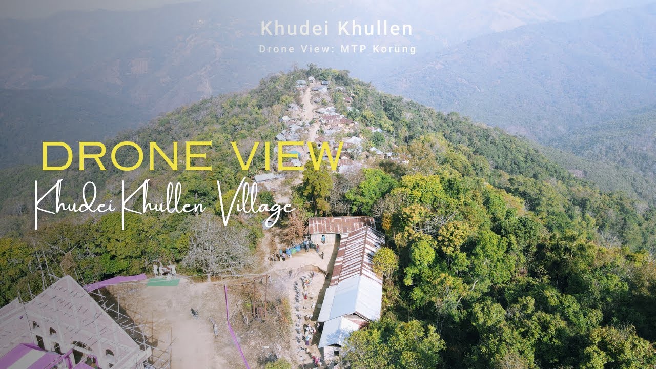 KHUDEI KHULLEN(Kho-le Khullen)__Kerngeikhu|| Drone View|| MTPKorung ...