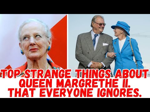 Top strange things about Queen Margrethe II.that everyone ignores.