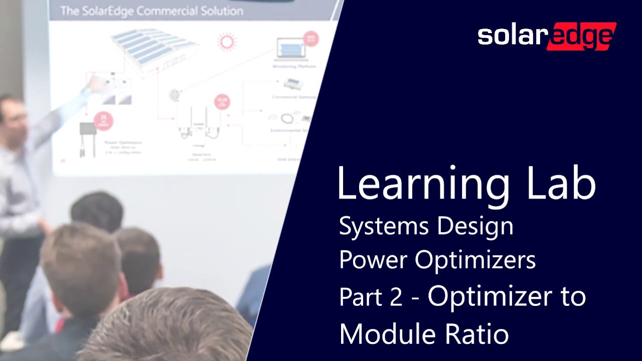 SolarEdge Design: Power Optimizers, Pt. 2 - Optimizer to Module Ratio ...