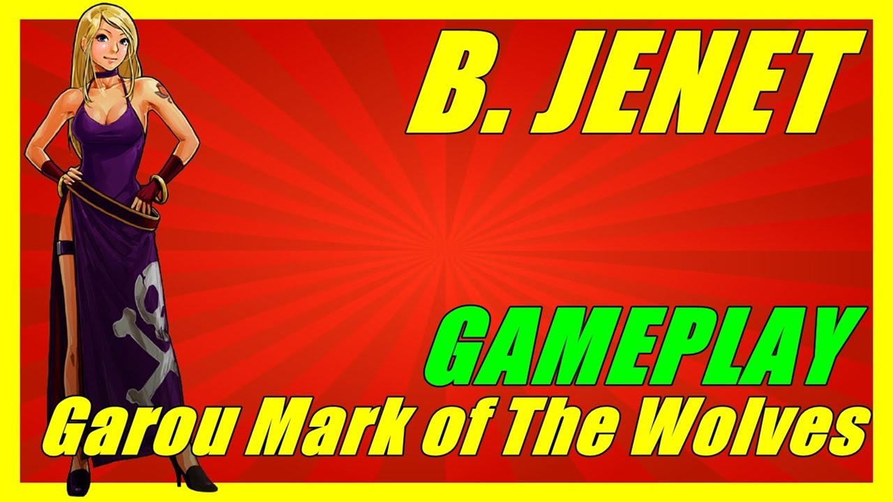 Garou Mark of the Wolves - B.JENET (Gameplay Comentado) - YouTube