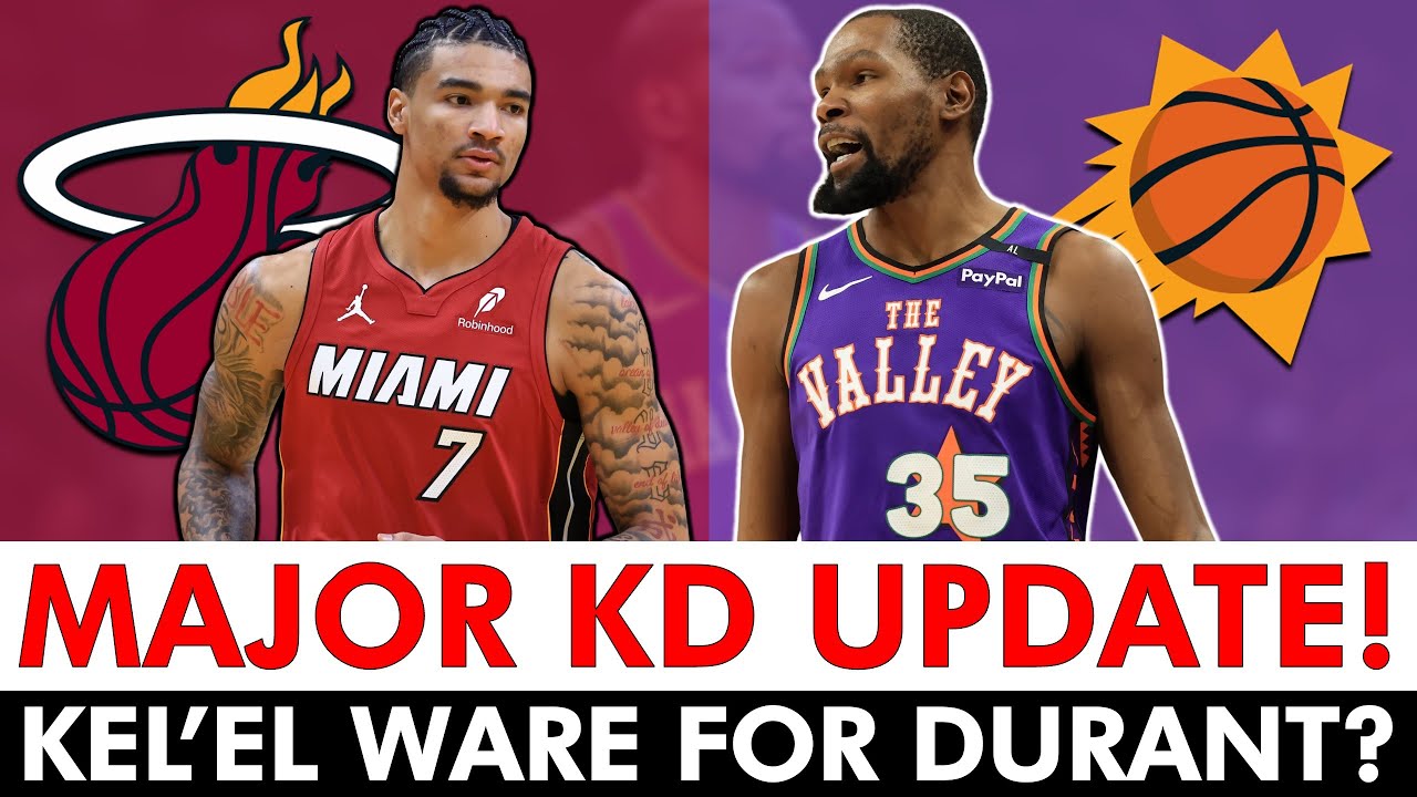 MAJOR Kevin Durant Trade Update: Phoenix Suns Want Kel’el Ware In A KD ...