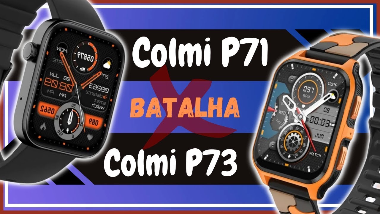 COLMI P73 vs COLMI P71 - Comparativo Entre SMARTWATCH CUSTO BENEFÍCIO ...