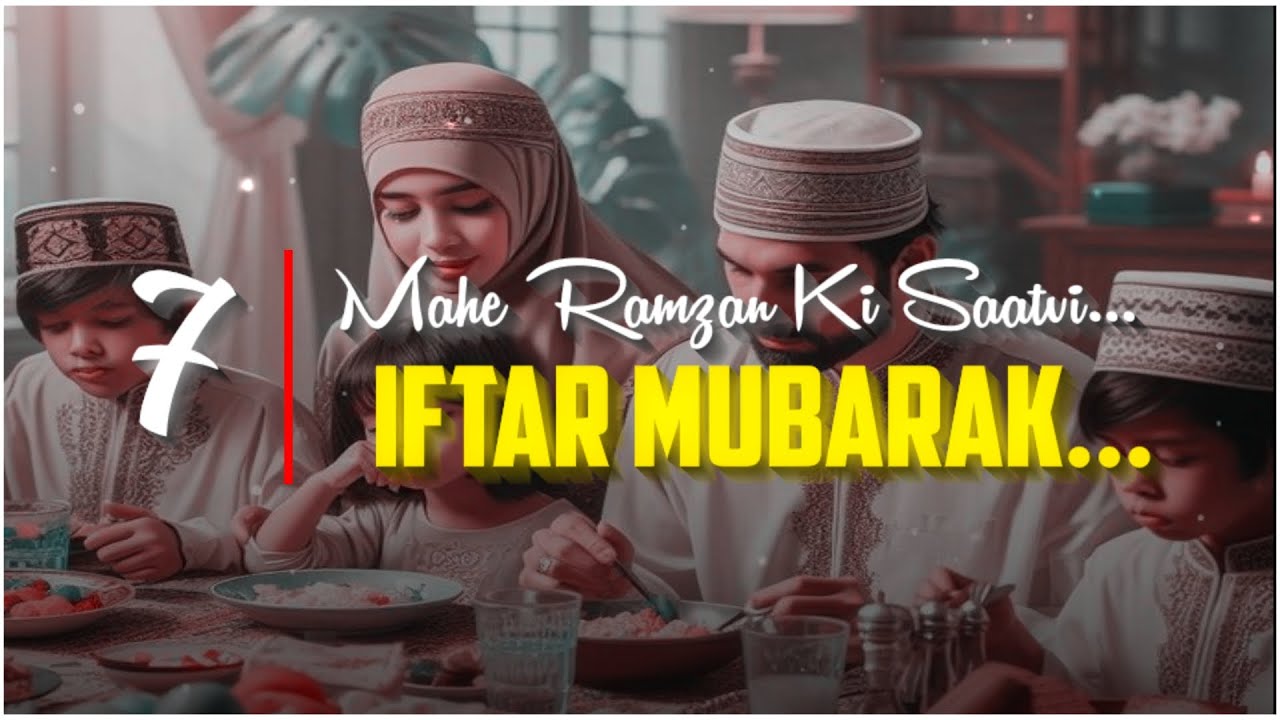 Ramzan Ki 7 Iftari Mubarak Status | Ramzan Ki Saatvi Iftari Mubarak | 7 ...
