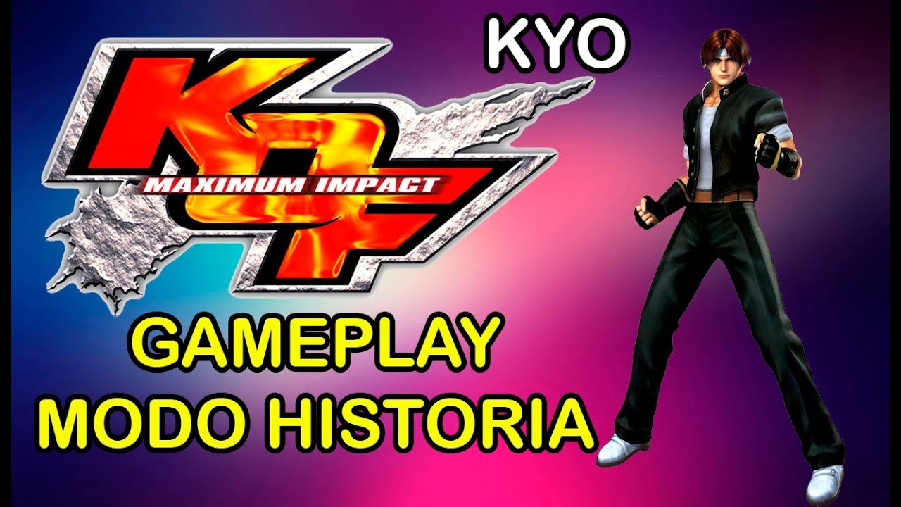KOF Maximum Impact Maniax Kyo modo Historia "Xbox Gameplay" | KX - YouTube