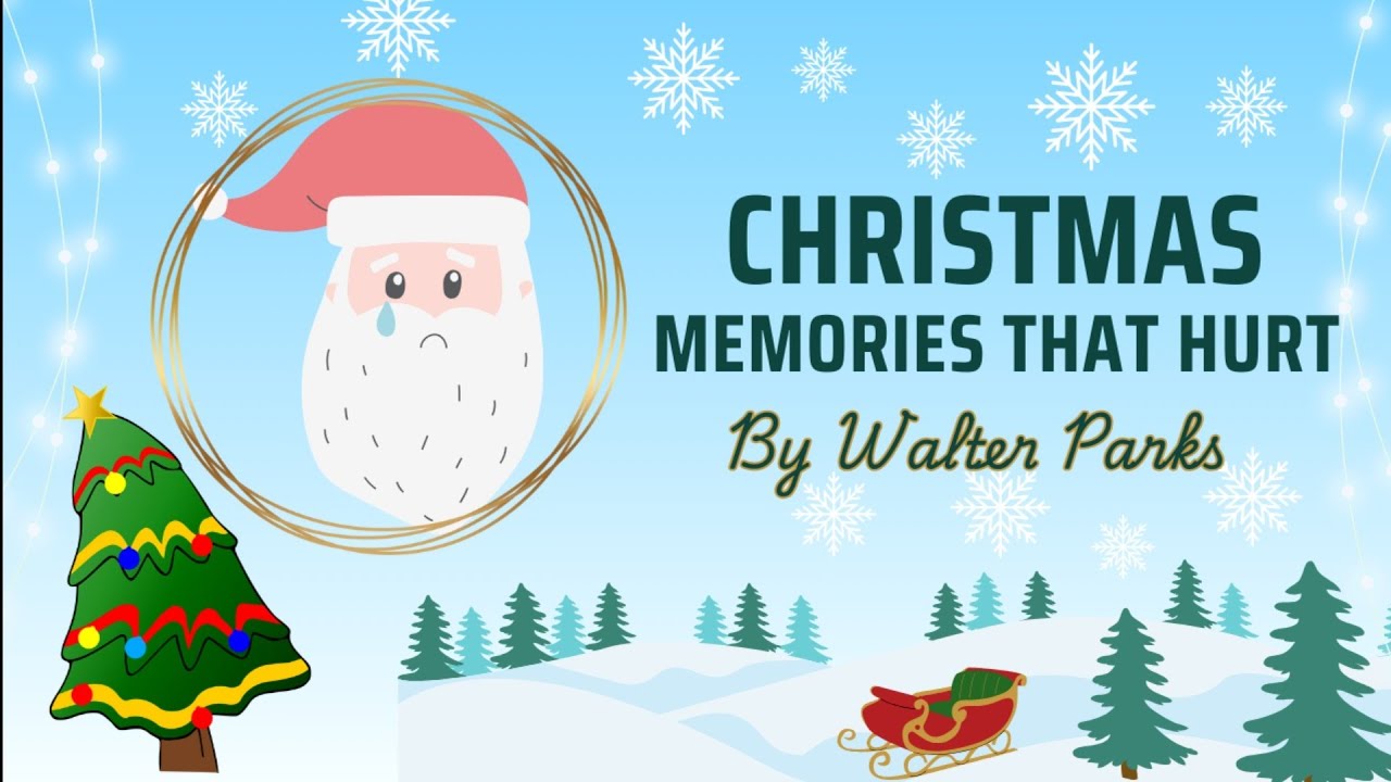 Christmas Memories that Hurt By Walter Parks - YouTube