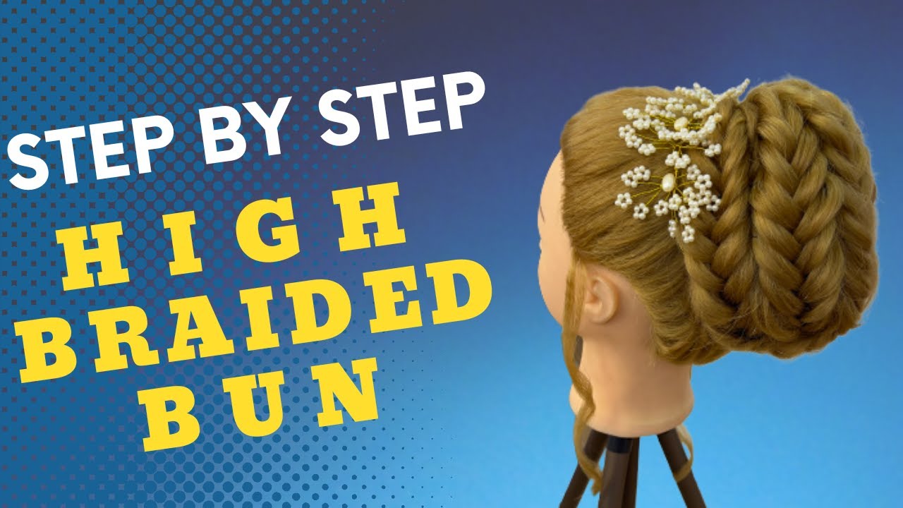 HIGH BRAIDED BUN | STEP BY STEP TUTORIAL | RECEPTION BUN - YouTube