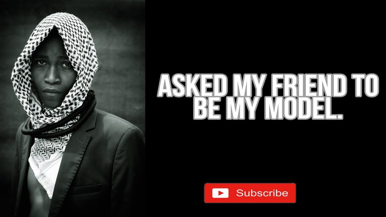Asked my friend to be my model. - YouTube