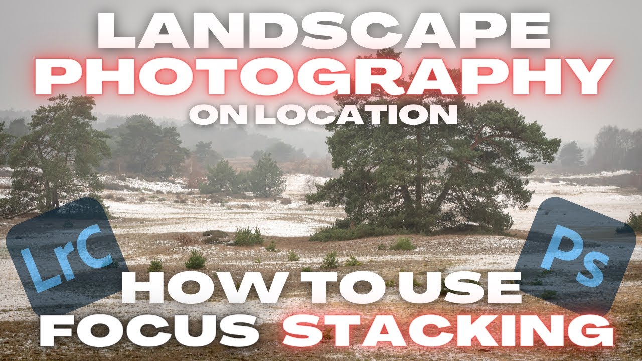 How To Focus Stack Your LANDSCAPE Photography Images With Lightroom ...