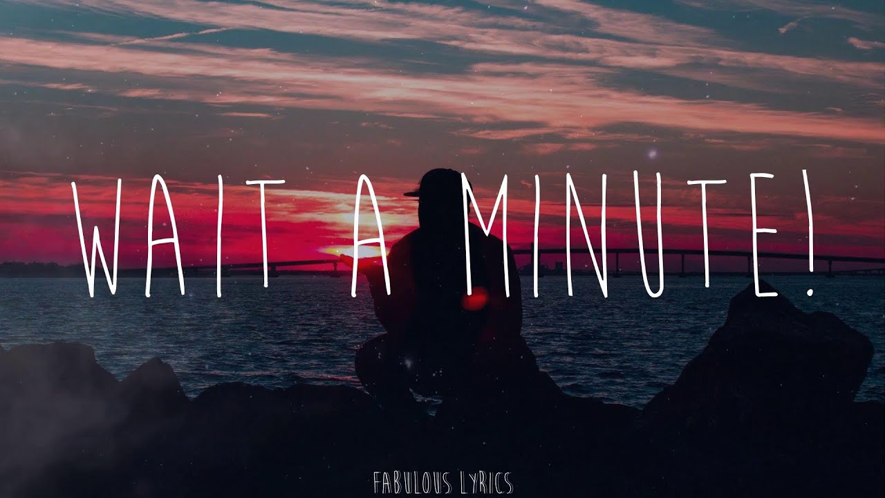 Willow Wait A Minute Lyrics Youtube