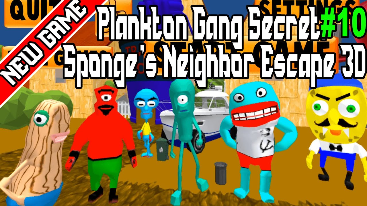 Plankton Gang Secret. Sponge's Neighbor Escape 3D Android Gameplay Part ...