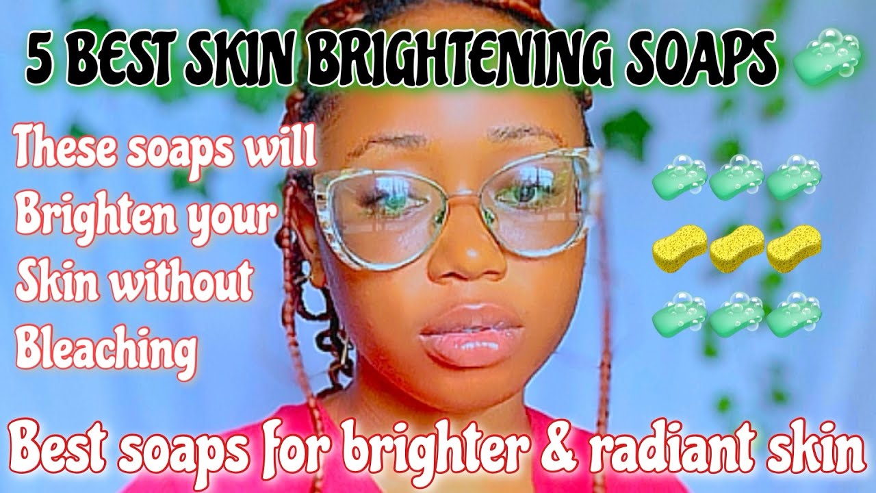 5 MOST EFFECTIVE BRIGHTENING SOAPS FOR FAIR SKIN|Soap that will ...