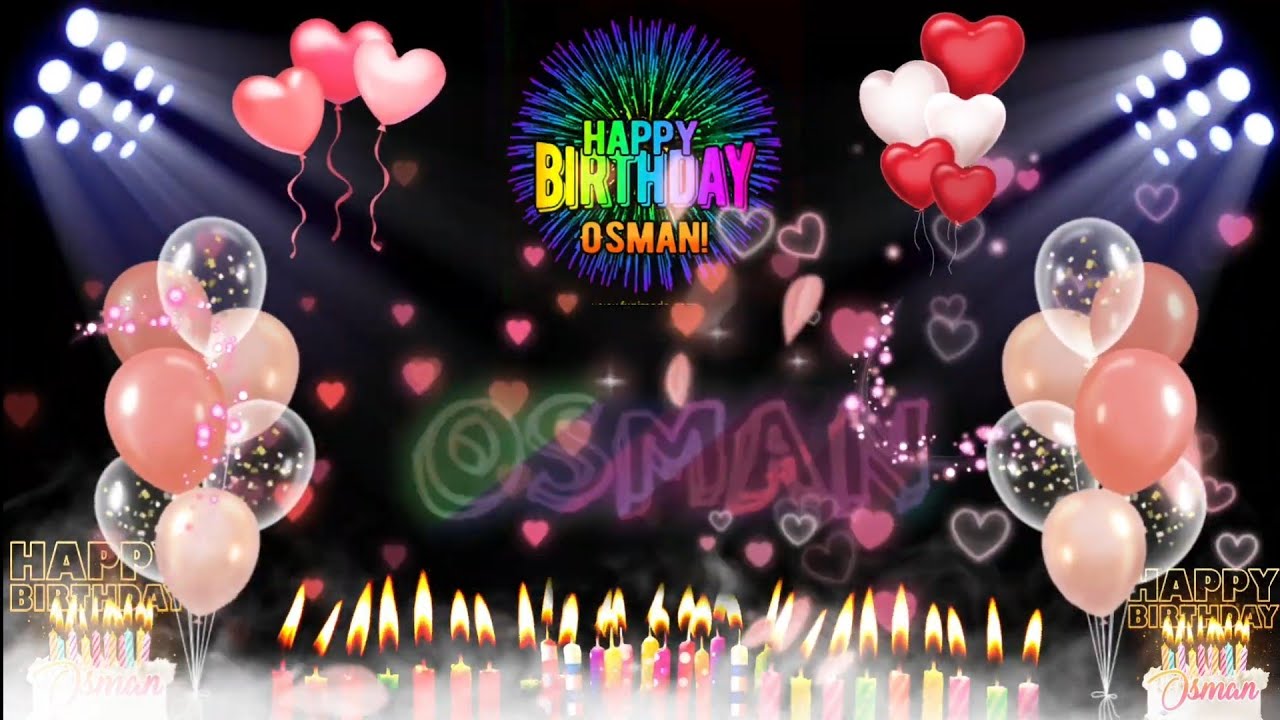Happy# Birthday# Osman# Song#............ Happy Birthday To You Osman ...