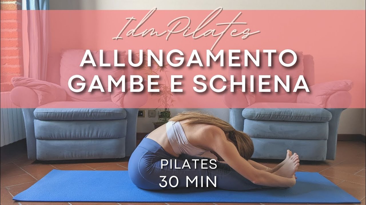 IDM PILATES - ROUTINE DI ALLUNGAMENTO GAMBE E SCHIENA - 30 min - YouTube