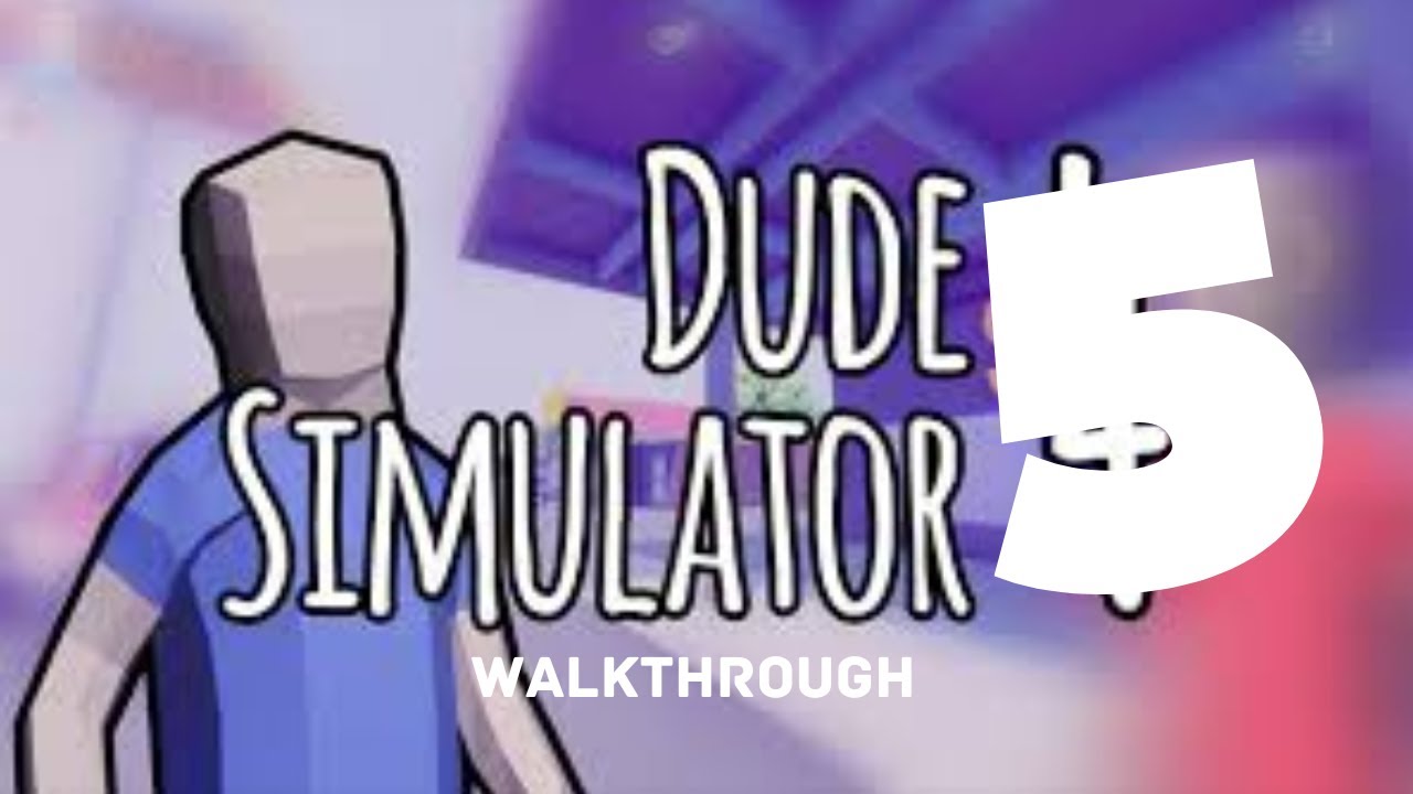 dude simulator 5 full walkthrough - YouTube