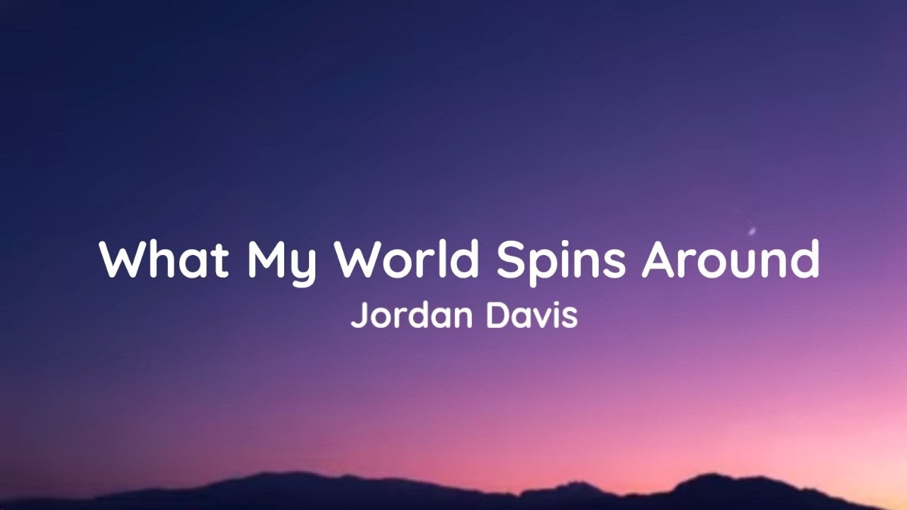 Jordan Davis What My World Spins Around lyrics YouTube jordan-davis-what-my-world-spins-around-lyrics-youtube