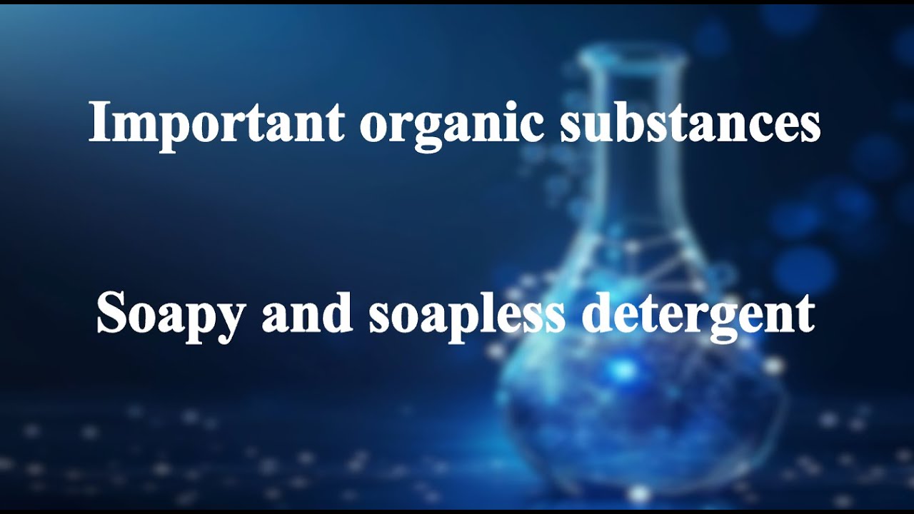 46_2 Soapy and soapless detergent丨Important organic substances - YouTube