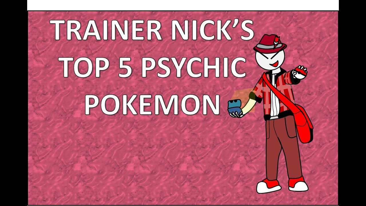 Top 5 Psychic Pokemon- Trainer Nick - YouTube