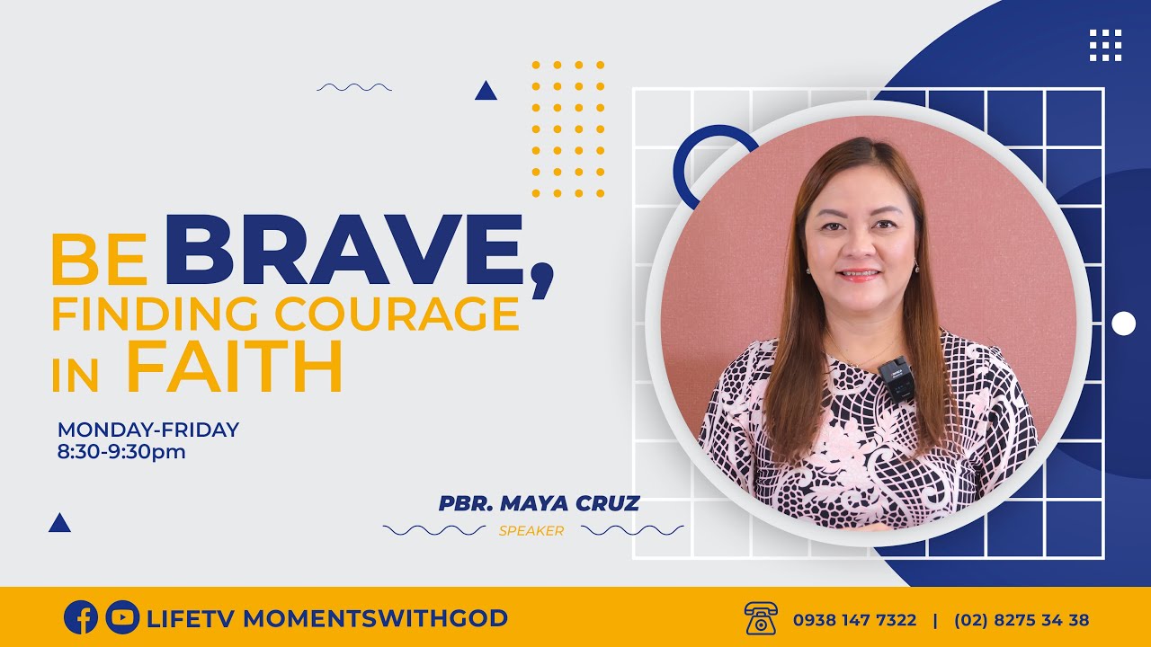 Moments with God | BE BRAVE FINDING COURAGE IN FAITH | Pbr. Maya Cruz ...