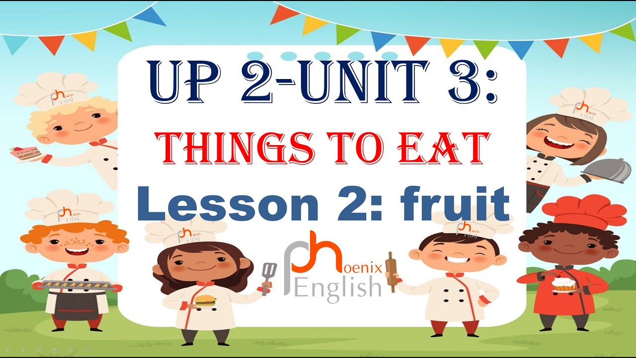up 2 - Unit 3 Things to eat - lesson 2 Fruit - YouTube