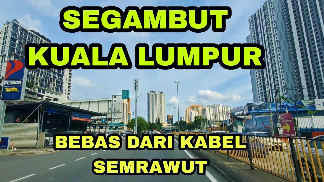 DRIVING AROUND SEGAMBUT KUALA LUMPUR 4K60FPS - YouTube