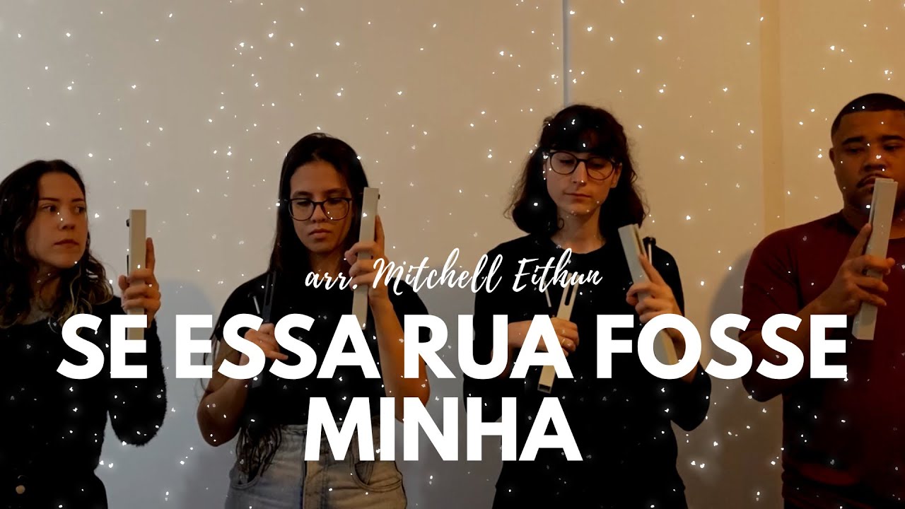 Se essa rua fosse minha - Arr. Mitchell Eithun - YouTube