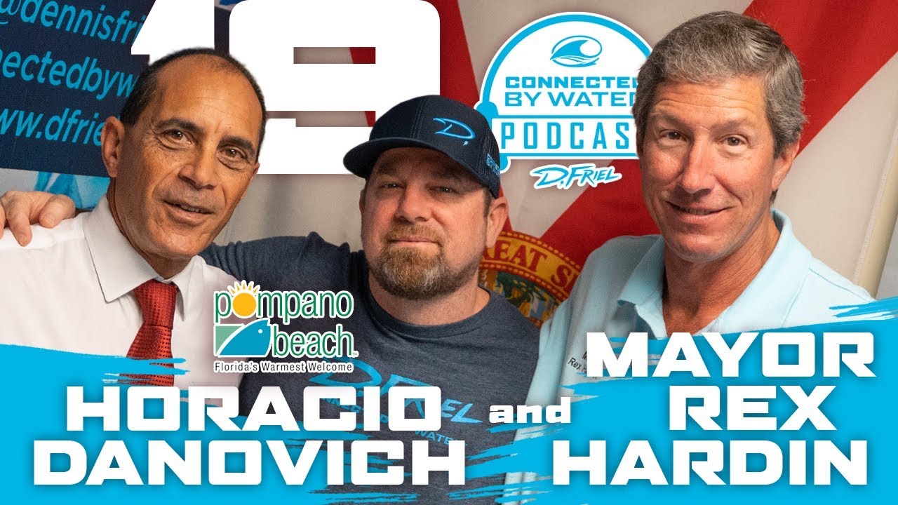 D.Friel - Connected By Water Podcast #19 - Mayor Rex Hardin & Horacio ...