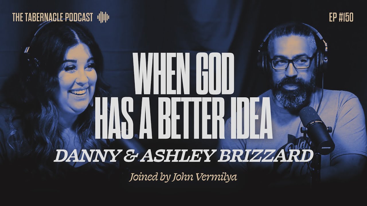 150. When God Has A Better Idea | Danny & Ashley Brizzard - YouTube