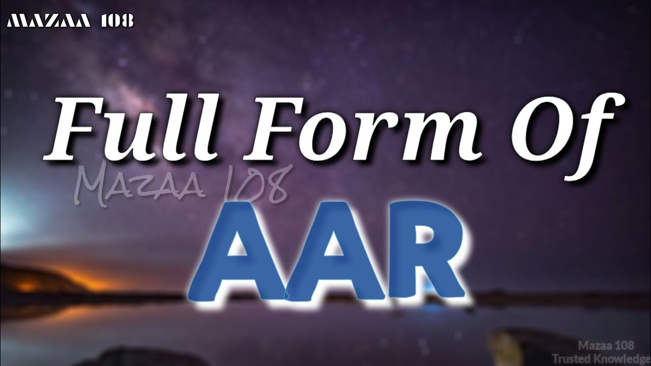 Full Form Of AAR AAR Full Form AAR Ka Full Form AAR Stands For full-form-of-aar-aar-full-form-aar-ka-full-form-aar-stands-for