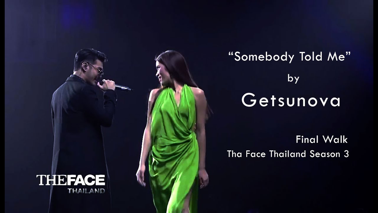 Somebody Told Me - Getsunova (The Face Thailand Season 3: Final Walk) - YouTube