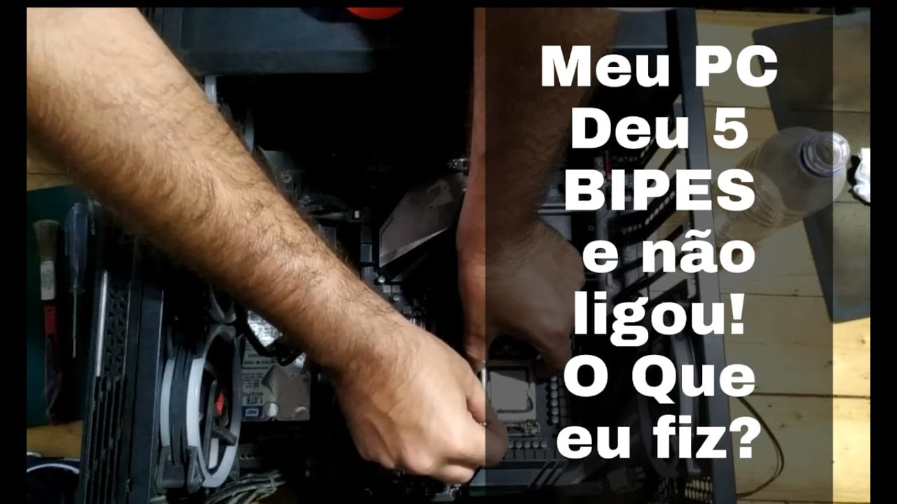 PC deu 5 BIPES e NÃO LIGOU, problema no PROCESSADOR?!?! #7 - YouTube