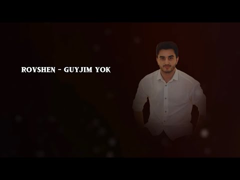 Rovshen - Güýjim ýok
