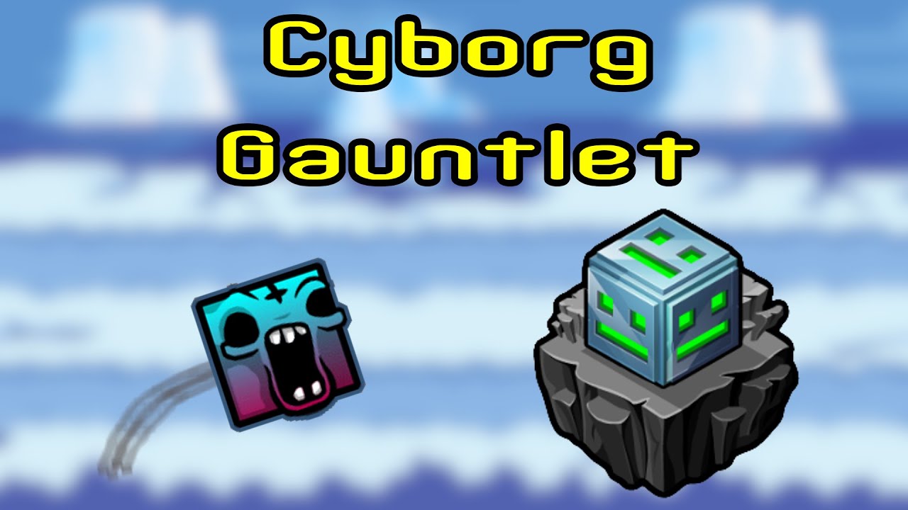 The CYBORG GAUNTLET is THE "BEST" GAUNTLET in Geometry Dash - YouTube