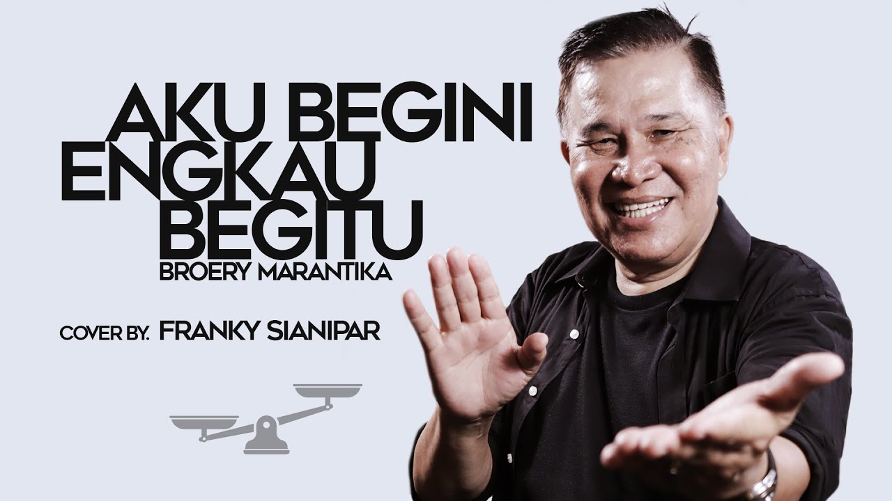Franky Sianipar - Aku Begini Engkau Begitu | Broery Marantika Cover ...