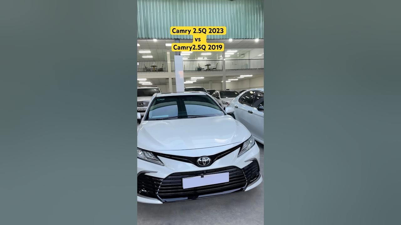 CAMRY 2.5Q 2023 vs 2.5Q 2019 , LH em Phú 0974261218 #xeluot #xuhuong #camry - YouTube