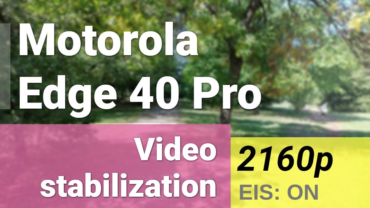 4K 2160p 30fps (main camera) - Motorola Edge 40 Pro video stabilization sample