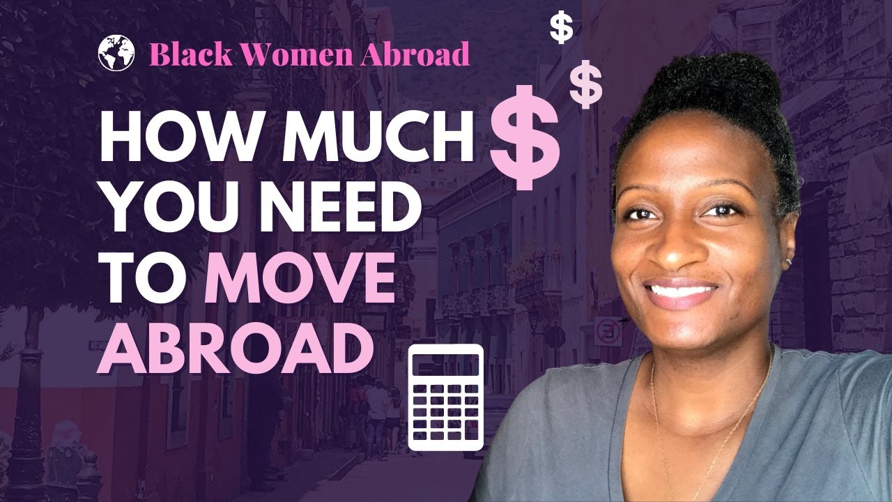 How To Figure Out How Much Money You Need To Move Abroad Black Women Expats YouTube how-to-figure-out-how-much-money-you-need-to-move-abroad-black-women-expats-youtube