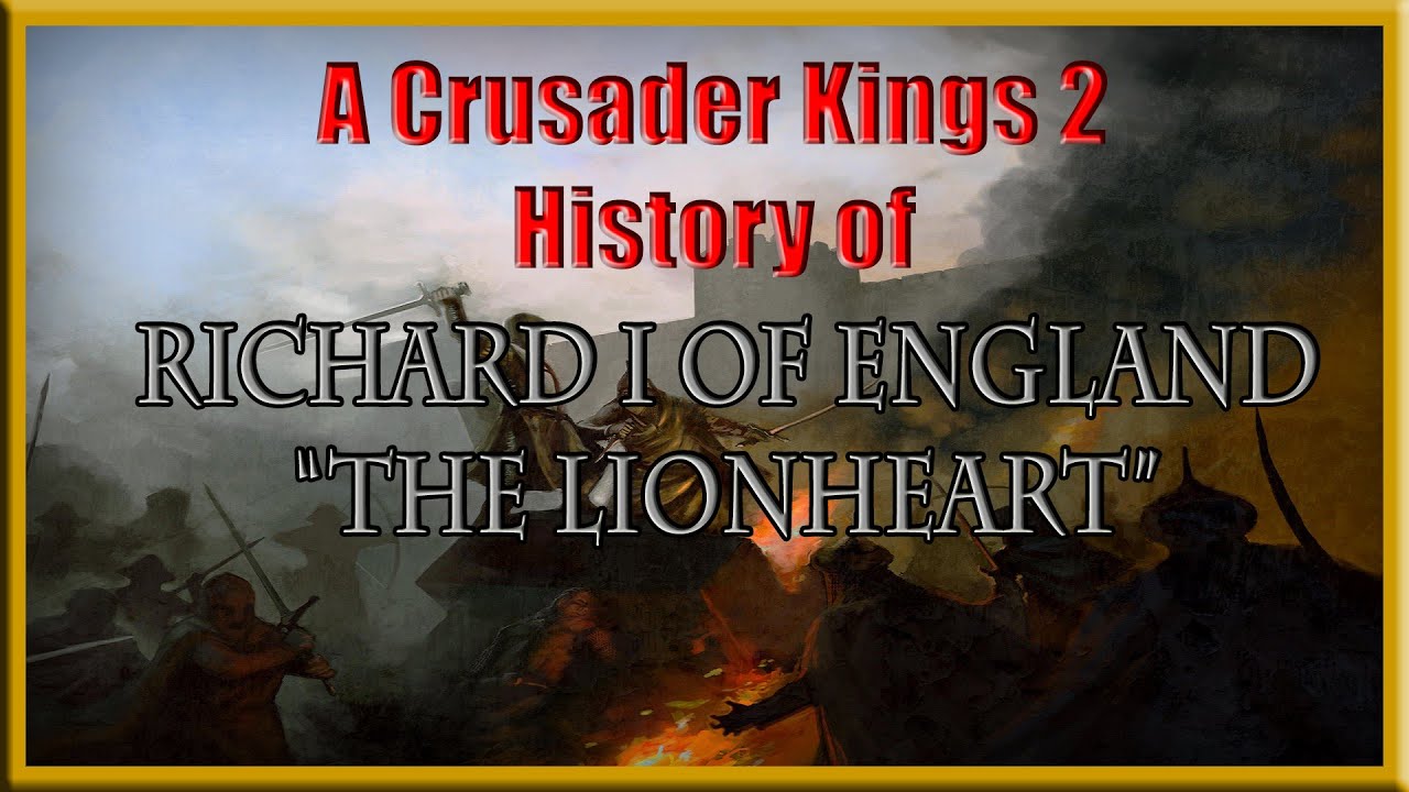 CK2 | The History of Richard the Lionheart - YouTube