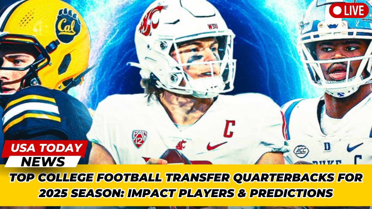 Top College Football Transfer Quarterbacks for 2025 Season: Impact ...